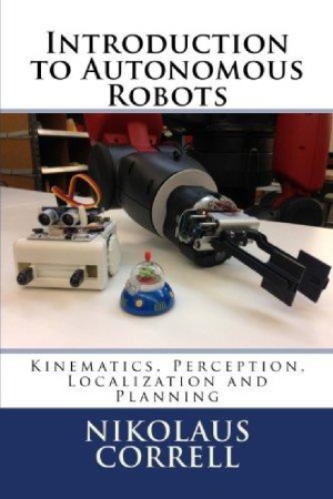 دانلود کتاب Introduction to Autonomous Robots. Kinematics, Perception, Localization and Planning