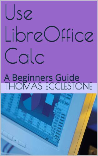 دانلود کتاب Use LibreOffice Calc: A Beginners Guide
