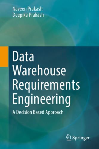 دانلود کتاب Data Warehouse Requirements Engineering: A Decision Based Approach