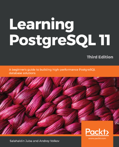 دانلود کتاب Learning Postgresql 11 A Beginners Guide To Building High Performance Postgresql