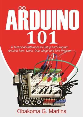 دانلود کتاب Arduino 101 A Technical Reference To Setup And Program Arduino Zero Nano Due