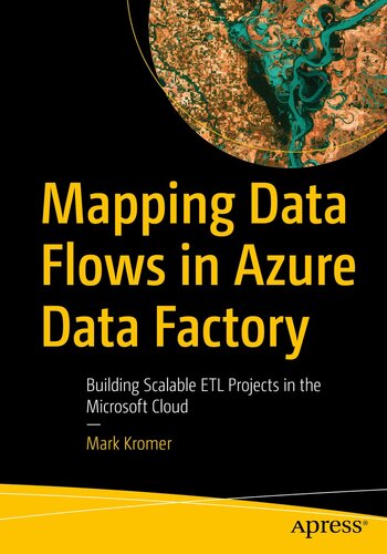 دانلود کتاب Mapping Data Flows In Azure Data Factory Building Scalable Etl Projects In The