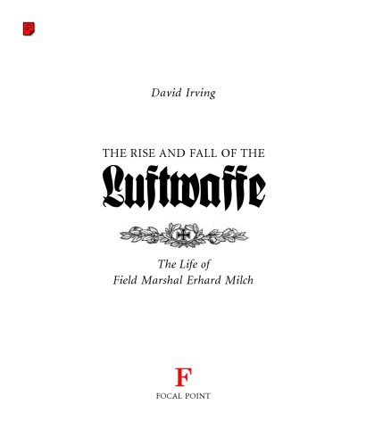 دانلود کتاب Irving, David-The Rise and Fall of the Luftwaffe The Life ...